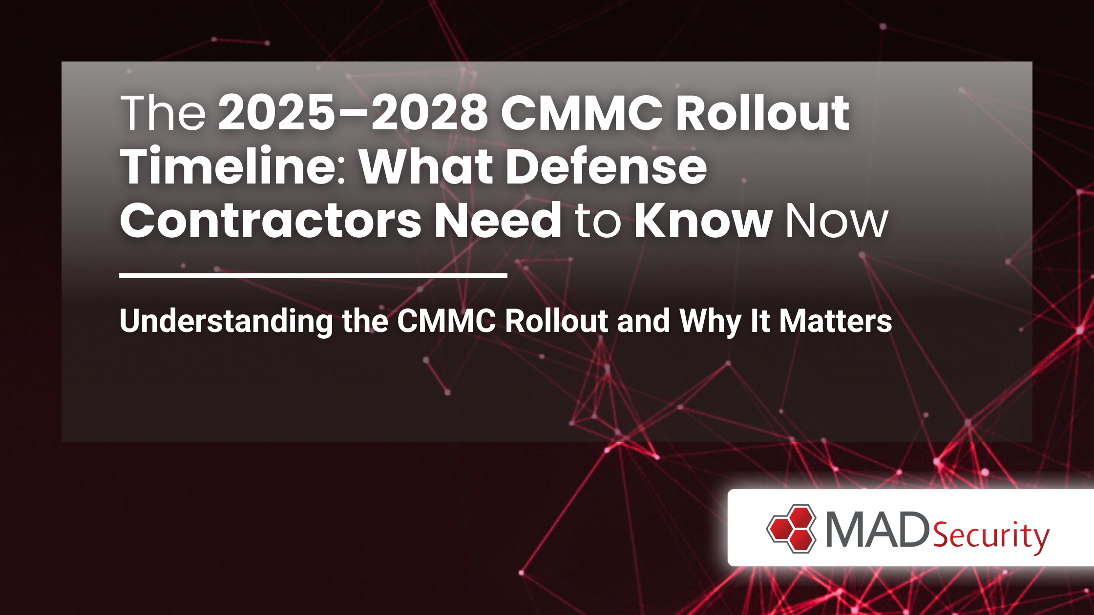 The 2025–2028 CMMC Rollout Timeline: What Defense Contractors Need to Know Now
